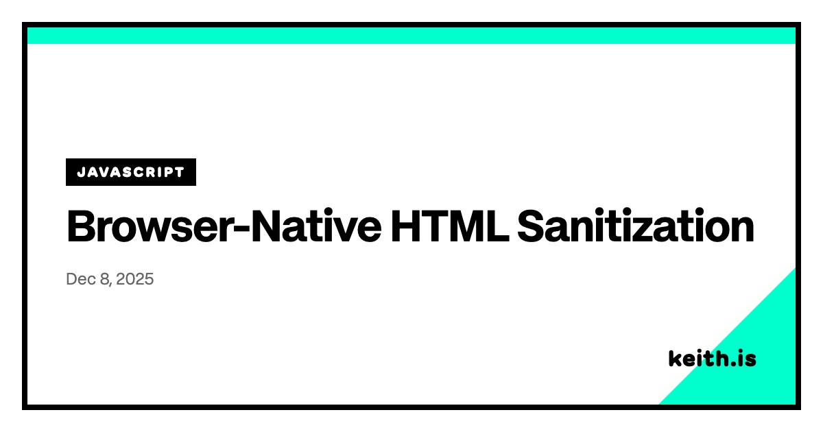 Browser-Native HTML Sanitization - keith.is